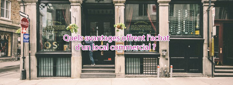 Quels avantages offrent l'achat d'un local commercial ? | Tendance Travaux